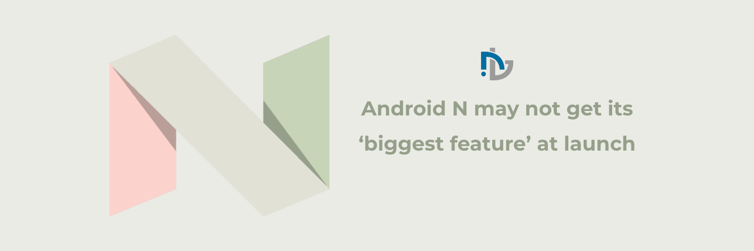 Android N Feature Report Overview in 2024