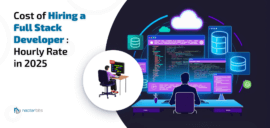 Cost of Hiring a Full Stack Developer: Hourly Rate in 2025